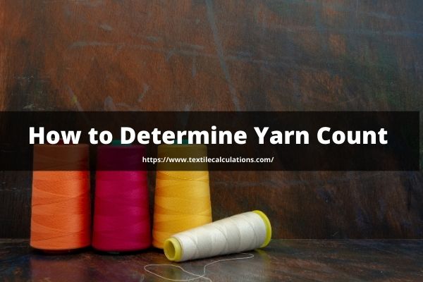 How to Determine Yarn Count - Textile Calculations